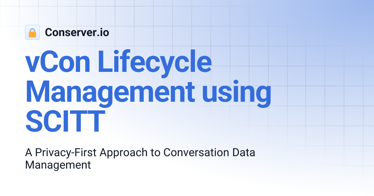 vCon Lifecycle Management using SCITT | Conserver.io
